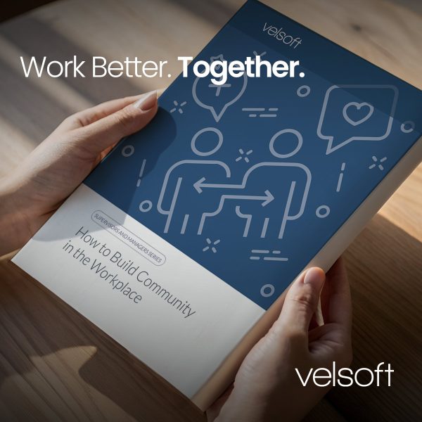 How to Build Community in the Workplace: The Velsoft Guide